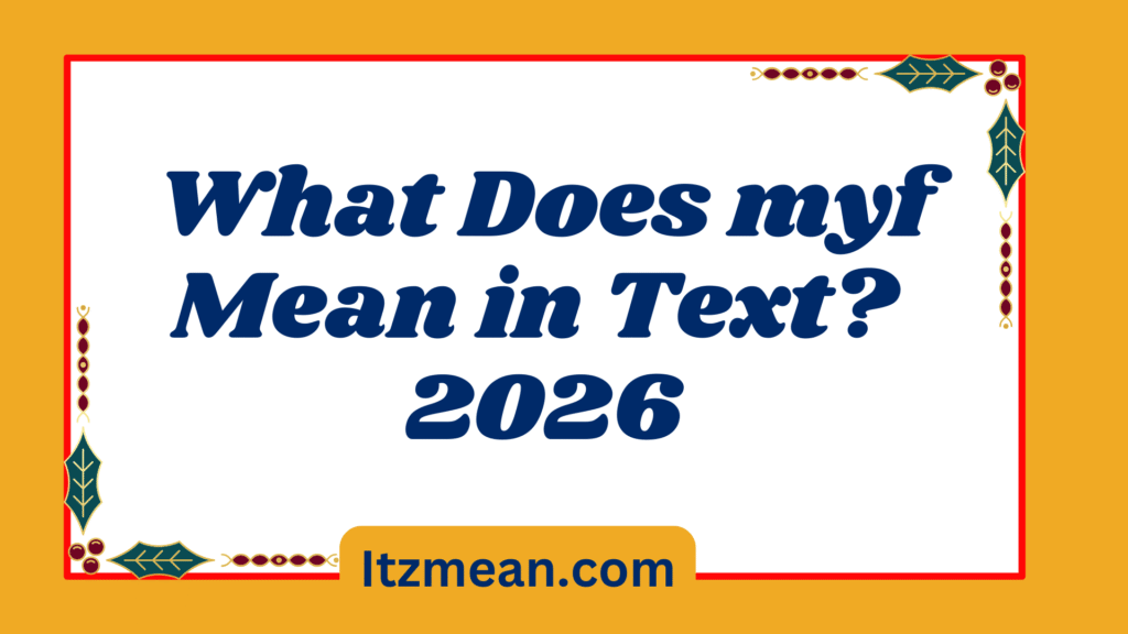 What Does myf Mean in Text? Real Meaning, Examples & Social Media Use2026